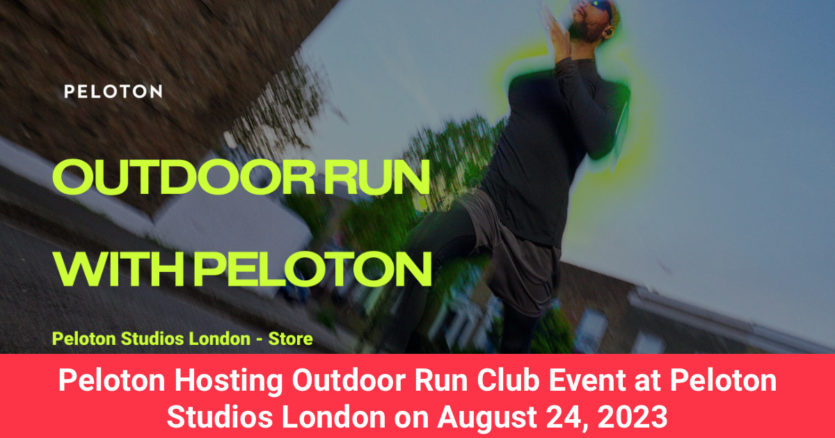 Peloton Hosting Outdoor Run Club Event at Peloton Studios London on ...