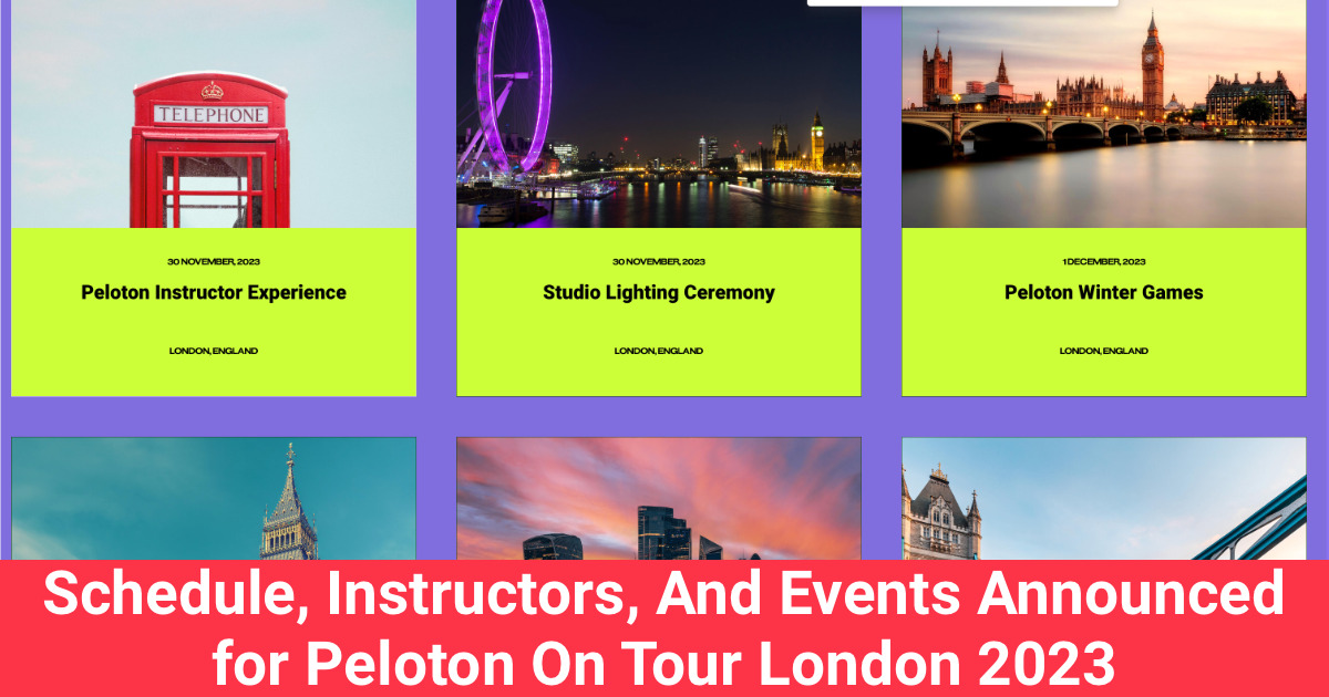 Schedule, Instructors, And Events Announced for Peloton On Tour London ...