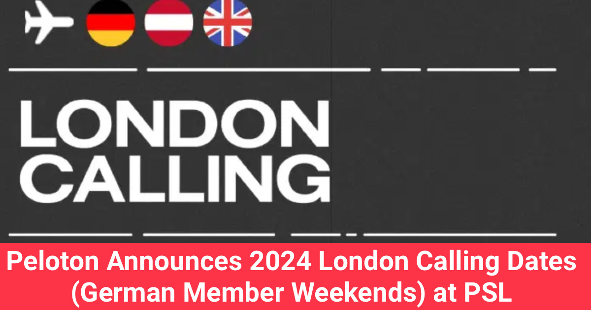 Peloton Announces 2024 London Calling Dates (German Member Weekends) at ...